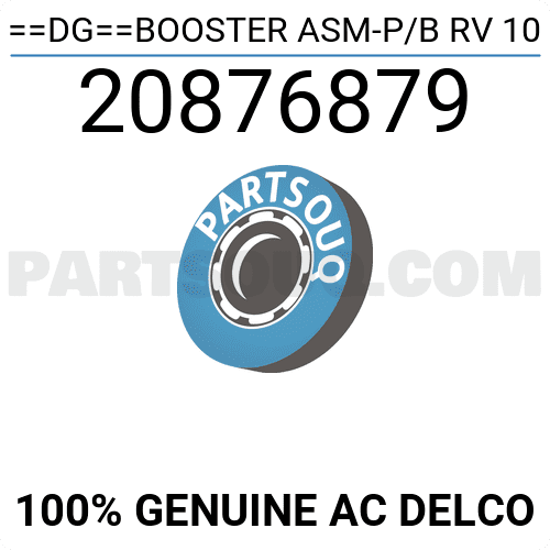 ==DG==BOOSTER ASM-P/B RV 10 20876879 | AC Delco Parts | PartSouq
