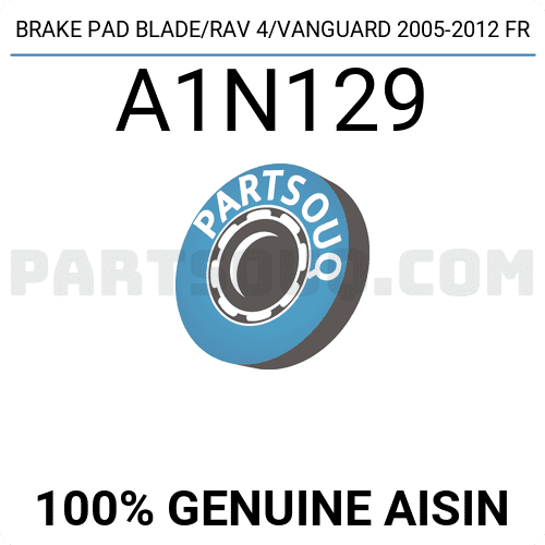 BRAKE PAD BLADE/RAV 4/VANGUARD 2005-2012 FR A1N129 | AISIN Parts | PartSouq