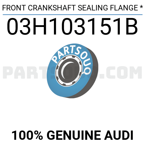 FRONT CRANKSHAFT SEALING FLANGE * 03H103151B | AUDI Parts | PartSouq