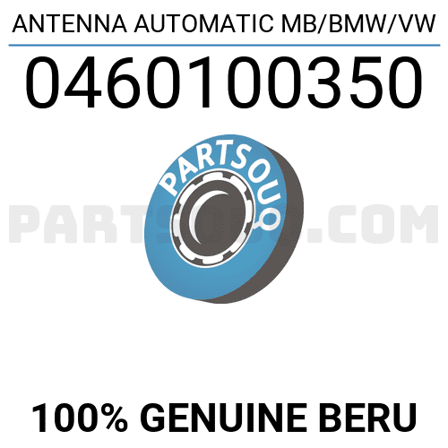 ANTENNA AUTOMATIC MB/BMW/VW 0460100350 | BERU Parts | PartSouq