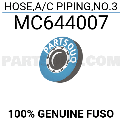 HOSE,A/C PIPING,NO.3 MC644007 | FUSO Parts | PartSouq
