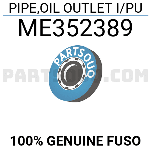 PIPE,OIL OUTLET I/PU ME352389 | FUSO Parts | PartSouq