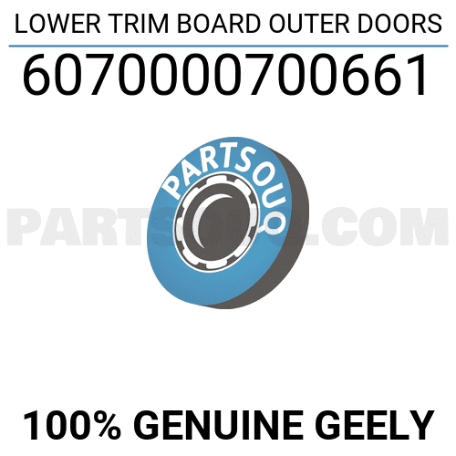 LOWER TRIM BOARD OUTER DOORS 6070000700661 | GEELY Parts | PartSouq