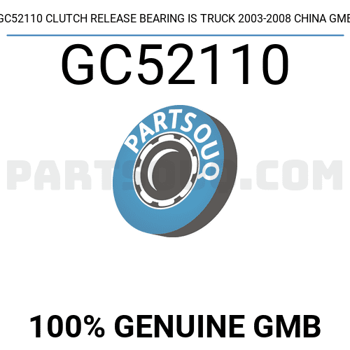 GC52110 CLUTCH RELEASE BEARING IS TRUCK 2003-2008 CHINA GMB GC52110 ...