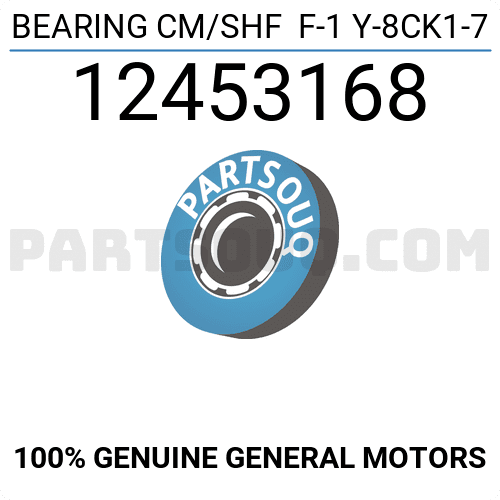 BEARING CM/SHF F-1 Y-8CK1-7 12453168 | General Motors Parts | PartSouq