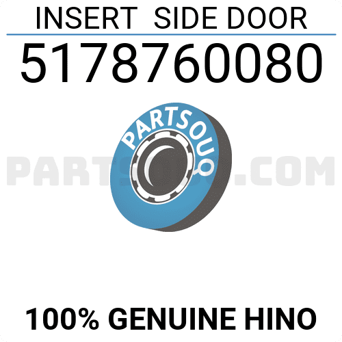 INSERT SIDE DOOR 5178760080 | HINO Parts | PartSouq