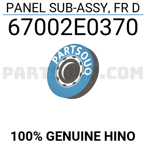 PANEL SUB-ASSY, FR D 67002E0370 | HINO Parts | PartSouq