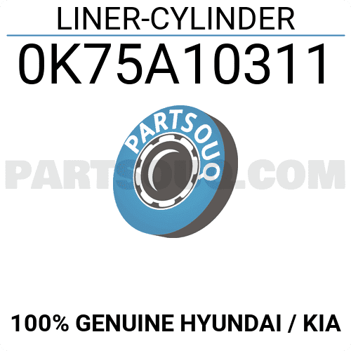 LINER-CYLINDER 0K75A10311 | Hyundai / KIA Parts | PartSouq