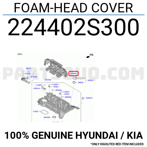 FOAM-HEAD COVER 224402S300 | Hyundai / KIA Parts | PartSouq