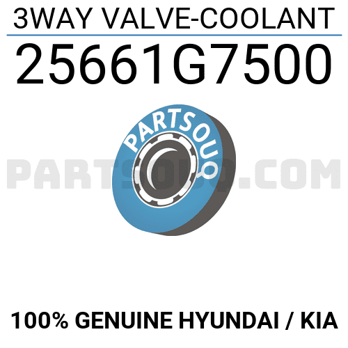3WAY VALVE-COOLANT 25661G7500 | Hyundai / KIA Parts | PartSouq
