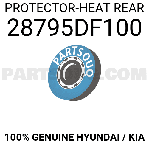 PROTECTOR-HEAT REAR 28795DF100 | Hyundai / KIA Parts | PartSouq