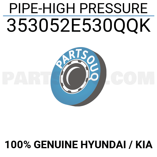PIPE-HIGH PRESSURE 353052E530QQK | Hyundai / KIA Parts | PartSouq