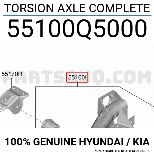 TORSION AXLE COMPLETE 55100Q5000 | Hyundai / KIA Parts | PartSouq