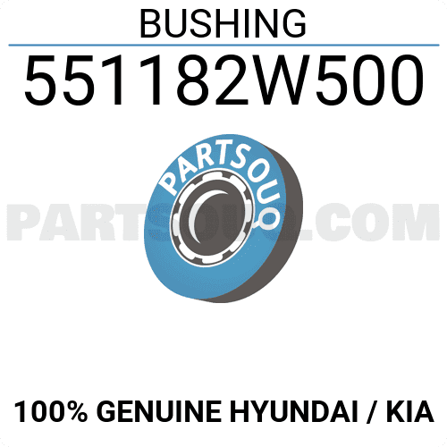 BUSHING 551182W500 | Hyundai / KIA Parts | PartSouq