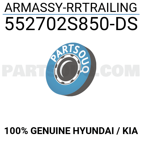 ARMASSY-RRTRAILING 552702S850-DS | Hyundai / KIA Parts | PartSouq