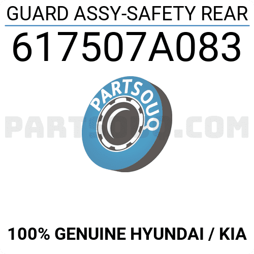 GUARD ASSY-SAFETY REAR 617507A083 | Hyundai / KIA Parts | PartSouq