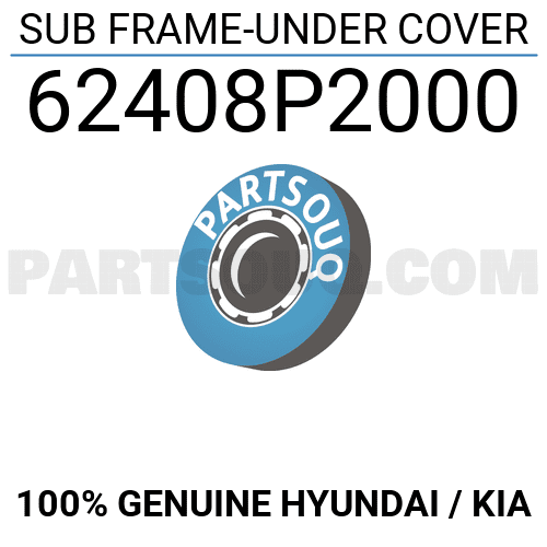 SUB FRAME-UNDER COVER 62408P2000 | Hyundai / KIA Parts | PartSouq