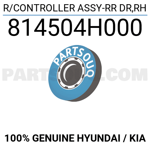 R/CONTROLLER ASSY-RR DR,RH 814504H000 | Hyundai / KIA Parts | PartSouq