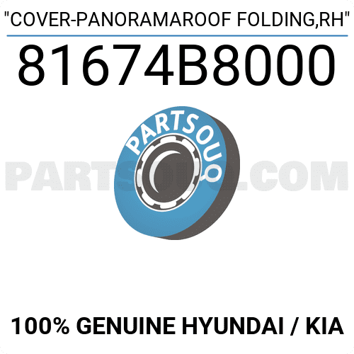 COVER-PANORAMAROOF FOLDING,RH 81674B8000 | Hyundai / KIA Parts | PartSouq