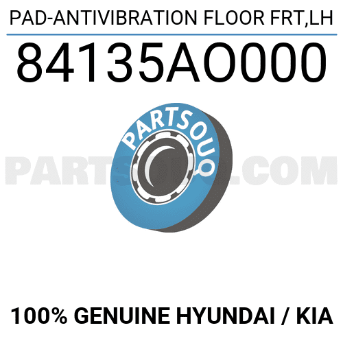 PAD-ANTIVIBRATION FLOOR FRT,LH 84135AO000 | Hyundai / KIA Parts | PartSouq