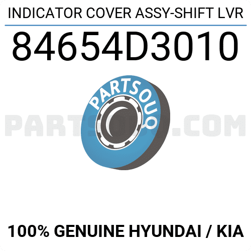 INDICATOR COVER ASSY-SHIFT LVR 84654D3010 | Hyundai / KIA Parts | PartSouq