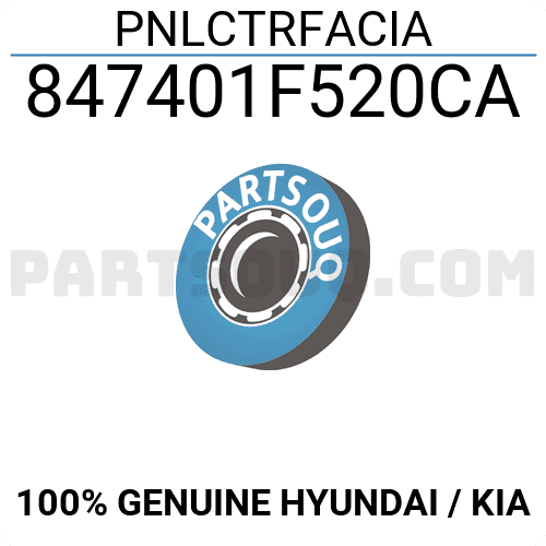 PNLCTRFACIA 847401F520CA | Hyundai / KIA Parts | PartSouq