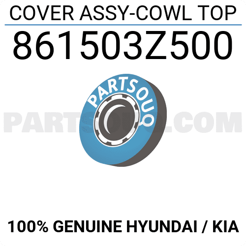 COVER ASSY-COWL TOP 861503Z500 | Hyundai / KIA Parts | PartSouq