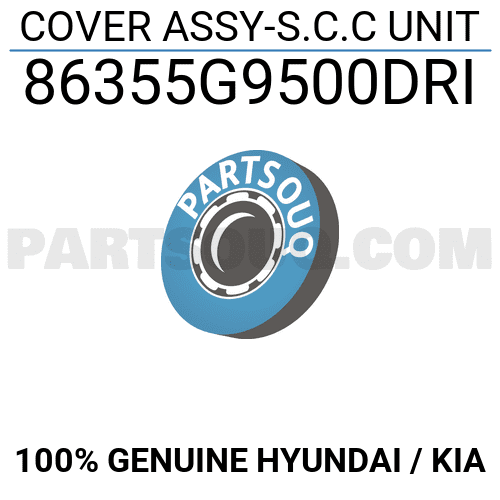 COVER ASSY-S.C.C UNIT 86355G9500DRI | Hyundai / KIA Parts | PartSouq