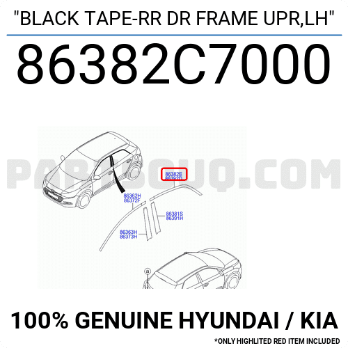 BLACK TAPE-RR DR FRAME UPR,LH 86382C7000 | Hyundai / KIA Parts | PartSouq