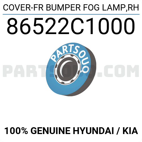 COVER-FR BUMPER FOG LAMP,RH 86522C1000 | Hyundai / KIA Parts | PartSouq