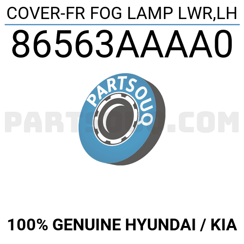 COVER-FR FOG LAMP LWR,LH 86563AAAA0 | Hyundai / KIA Parts | PartSouq