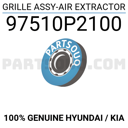 GRILLE ASSY-AIR EXTRACTOR 97510P2100 | Hyundai / KIA Parts | PartSouq