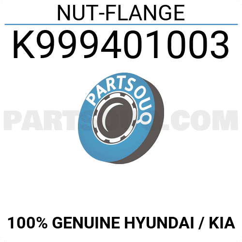 NUT-FLANGE K999401003 | Hyundai / KIA Parts | PartSouq