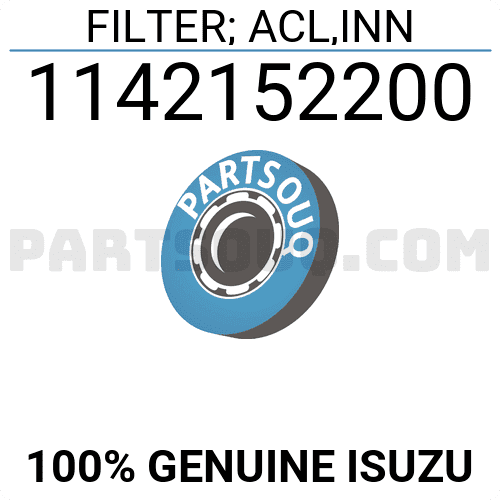 FILTER; ACL,INN 1142152200 | Isuzu Parts | PartSouq