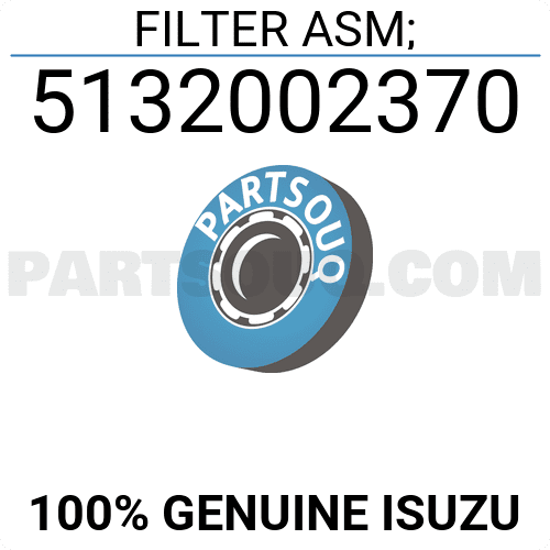 FILTER ASM; 5132002370 | Isuzu Parts | PartSouq