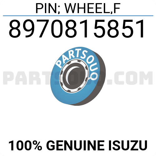 PIN; WHEEL,F 8970815851 | Isuzu Parts | PartSouq