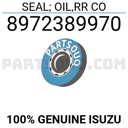SEAL; OIL,RR CO 8972389970 | Isuzu Parts | PartSouq