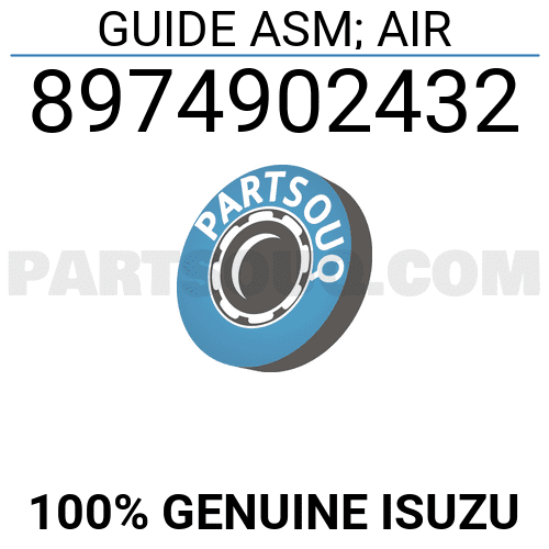 GUIDE ASM; AIR 8974902432 | Isuzu Parts | PartSouq