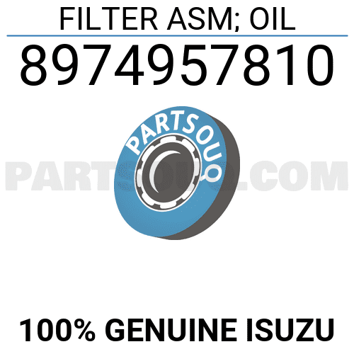 FILTER ASM; OIL 8974957810 | Isuzu Parts | PartSouq