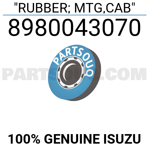 RUBBER; MTG,CAB 8980043070 | Isuzu Parts | PartSouq