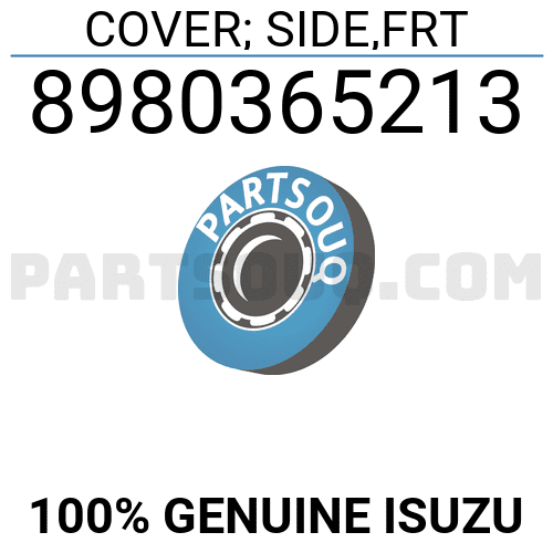 COVER; SIDE,FRT 8980365213 | Isuzu Parts | PartSouq
