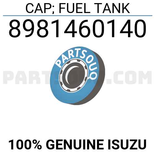 CAP; FUEL TANK 8981460140 | Isuzu Parts | PartSouq