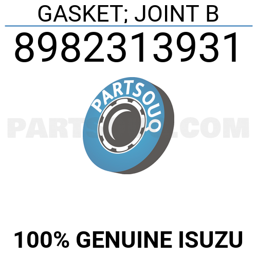 GASKET; JOINT B 8982313931 | Isuzu Parts | PartSouq