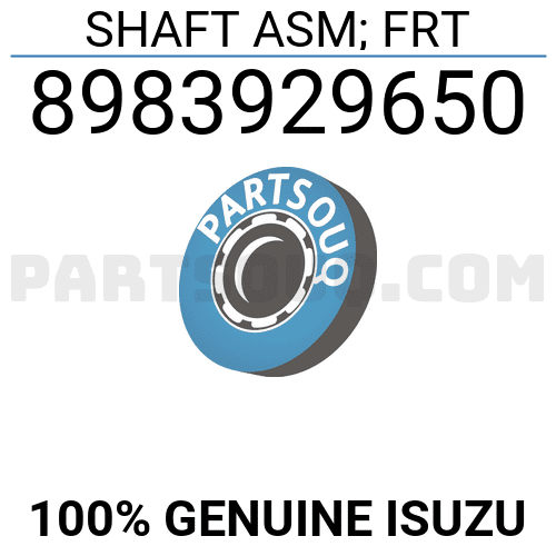 SHAFT ASM; FRT 8983929650 | Isuzu Parts | PartSouq