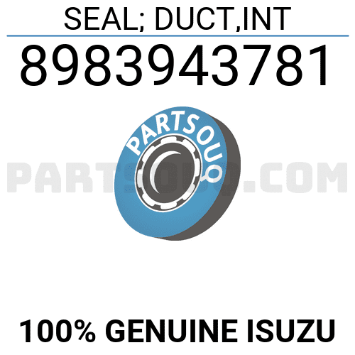 SEAL; DUCT,INT 8983943781 | Isuzu Parts | PartSouq