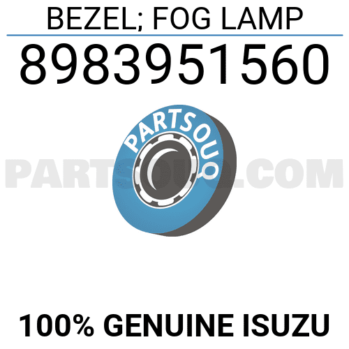 BEZEL; FOG LAMP 8983951560 | Isuzu Parts | PartSouq