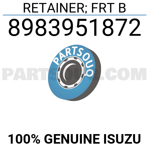 RETAINER; FRT B 8983951872 | Isuzu Parts | PartSouq