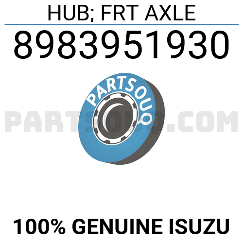 HUB; FRT AXLE 8983951930 | Isuzu Parts | PartSouq