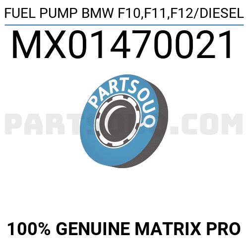 FUEL PUMP BMW F10,F11,F12/DIESEL MX01470021 | MATRIX PRO Parts | PartSouq