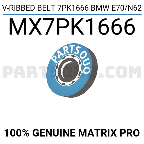 V-RIBBED BELT 7PK1666 BMW E70/N62 MX7PK1666 | MATRIX PRO Parts | PartSouq
